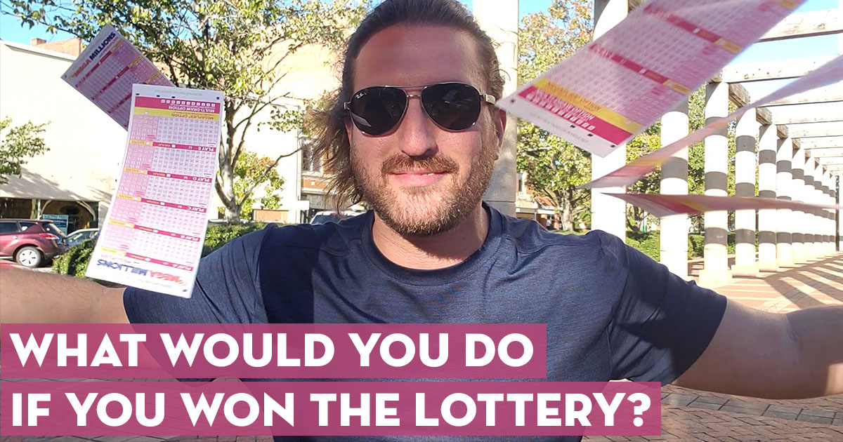 What would you do if you won the lottery?