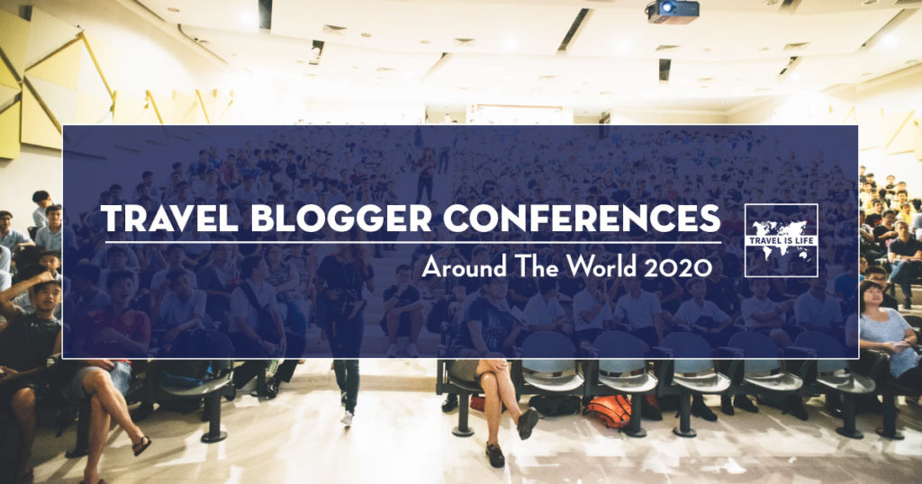 List of 100+ Travel Blogger Conferences & Trade Shows in 2020